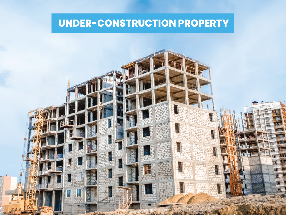 Home Loan for Under-Construction Property - A Detailed Guide 2024